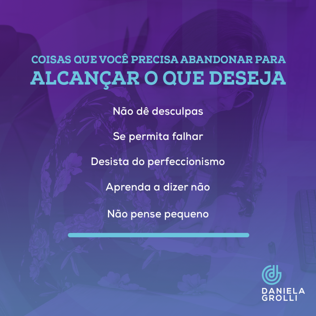 Coisas que você precisa abandonar para alcançar o que deseja – Daniela ... Coisas que você precisa abandonar para alcançar o que deseja – Daniela ...